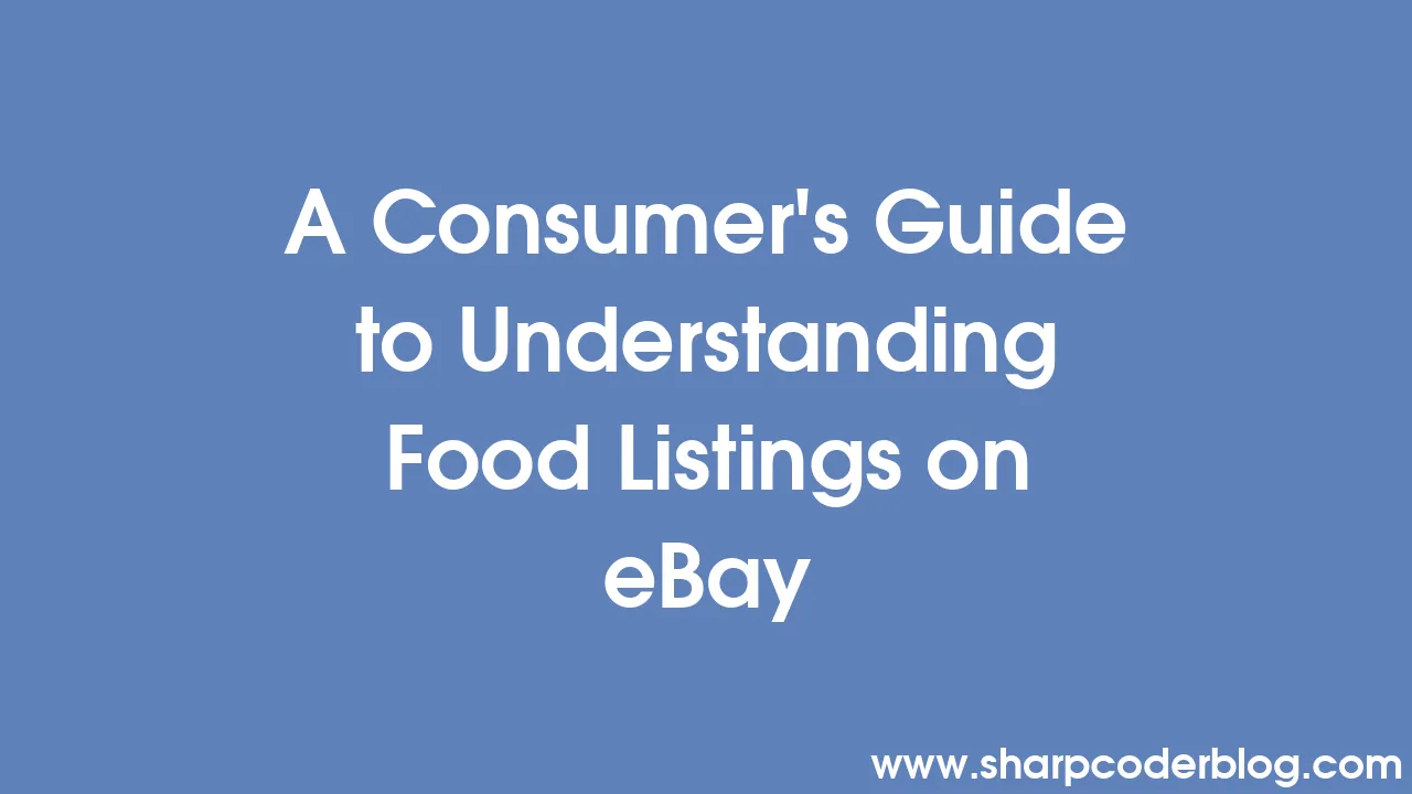 A Consumer's Guide to Understanding Food Listings on eBay | Sharp Coder ...