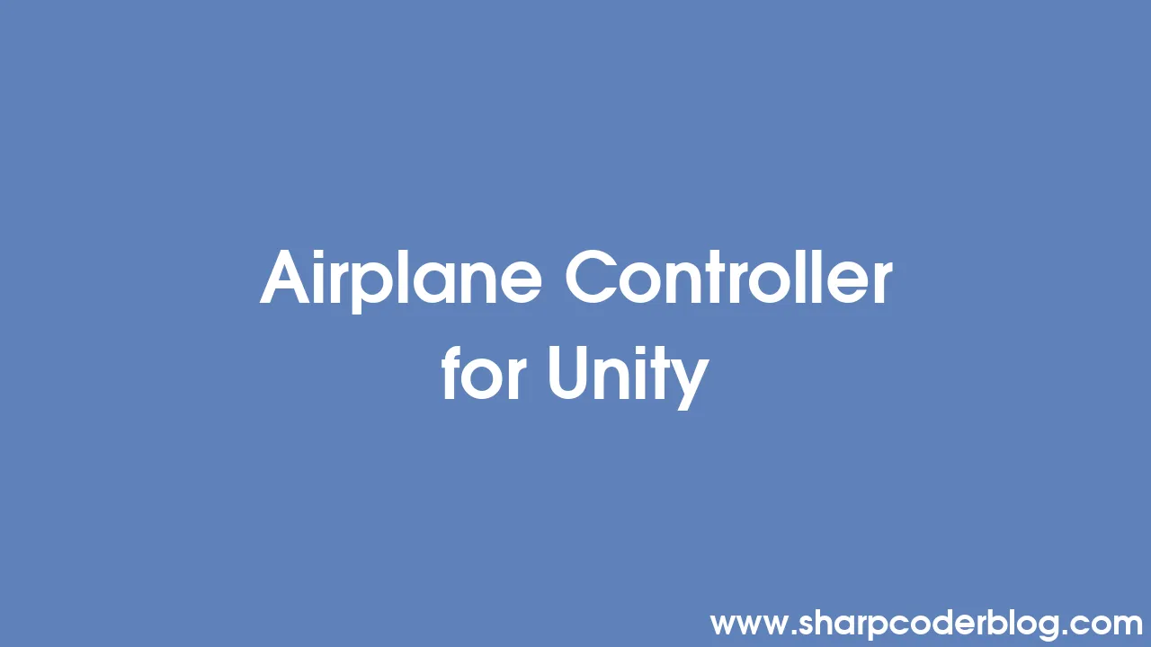 Airplane Controller For Unity Sharp Coder Blog 6797