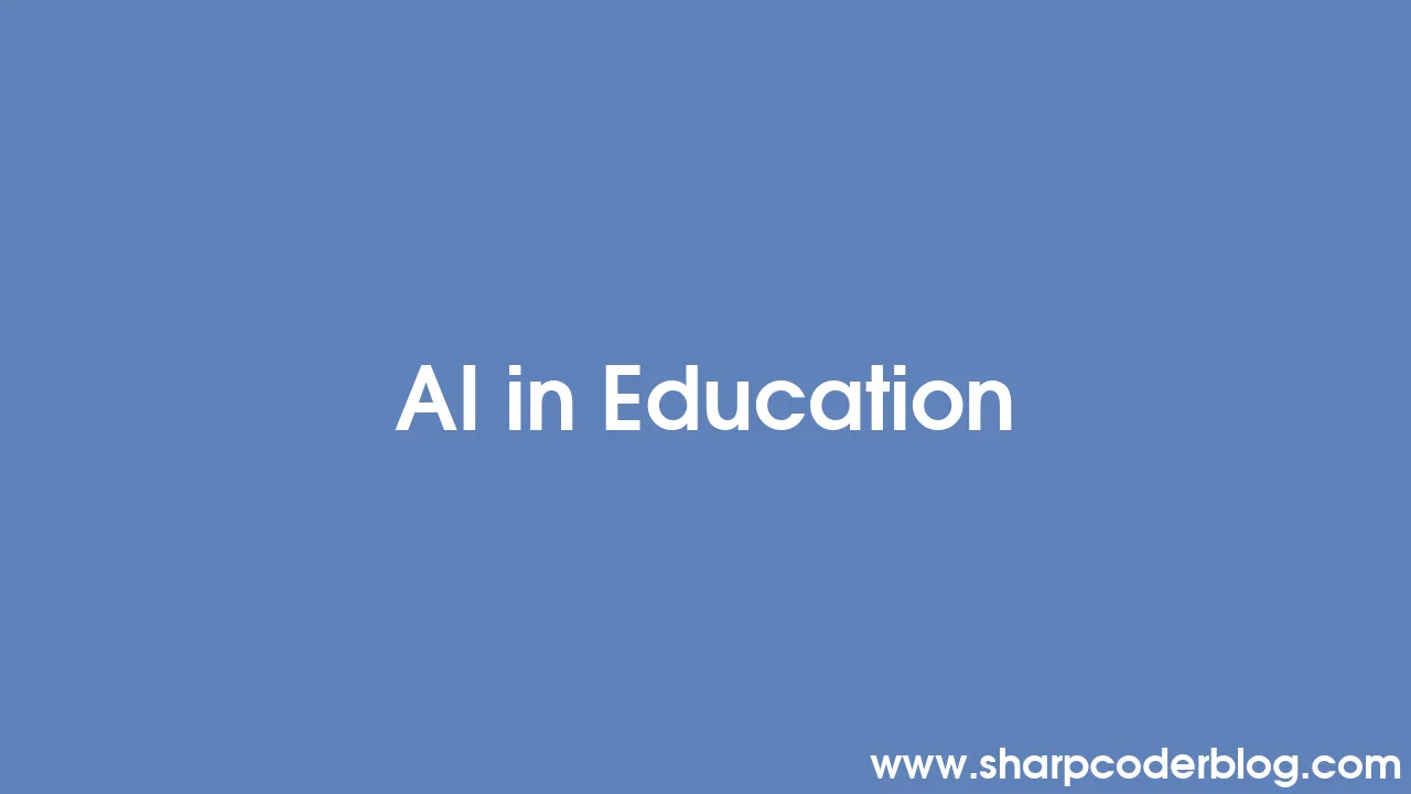 AI in Education | Sharp Coder Blog
