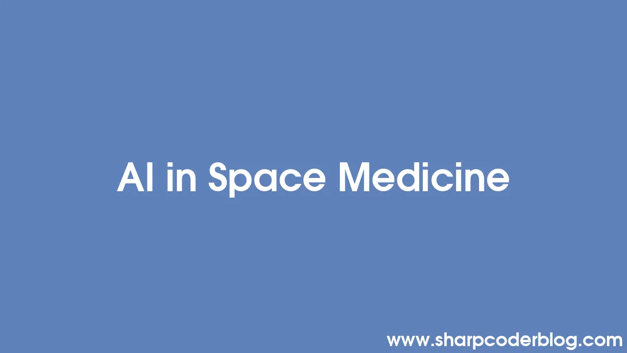 AI in Space Medicine | Sharp Coder Blog