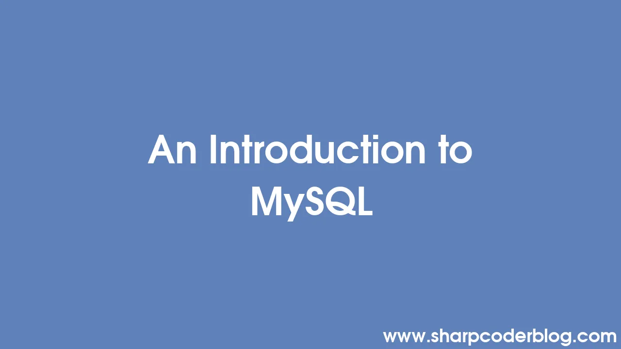 An Introduction To Mysql Sharp Coder Blog 2257