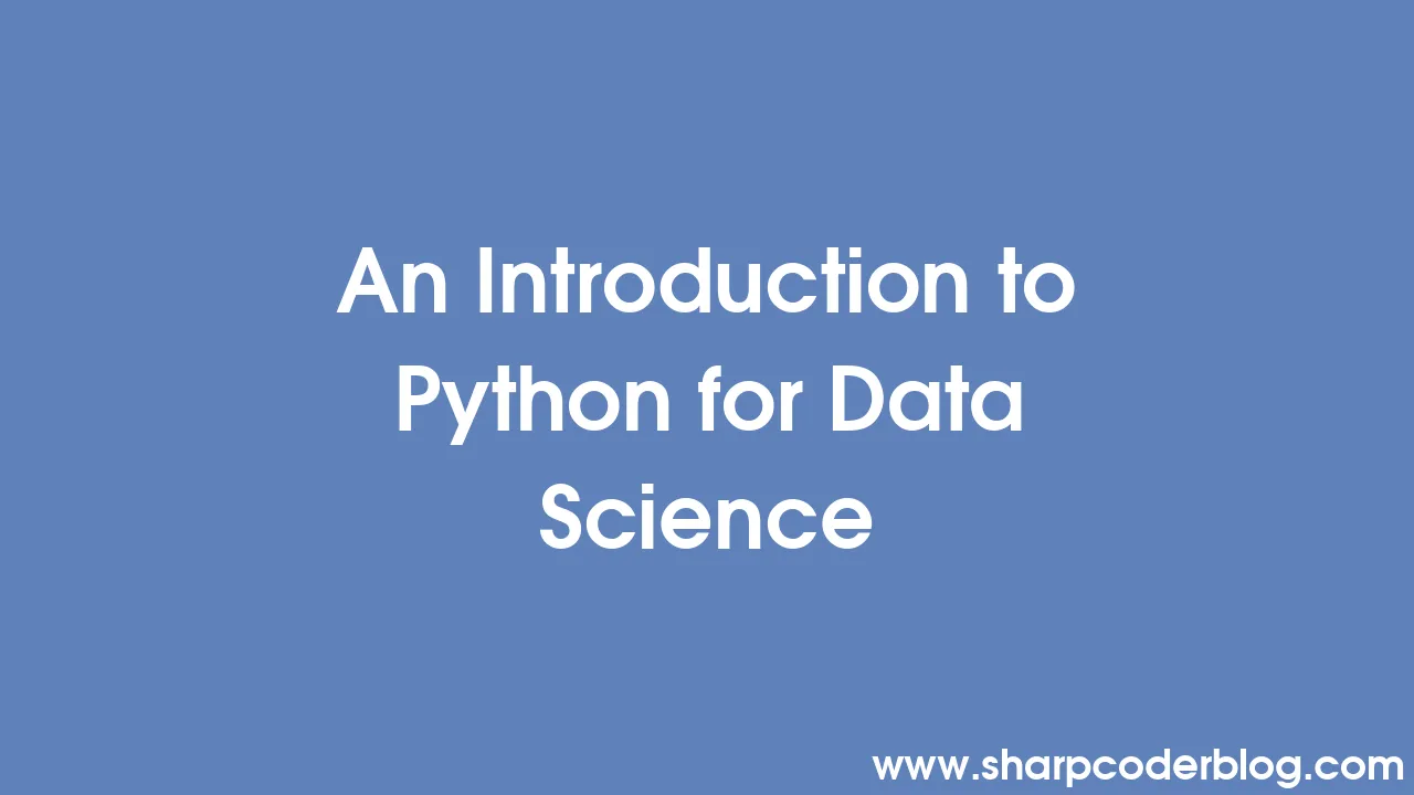 An Introduction To Python For Data Science Sharp Coder Blog