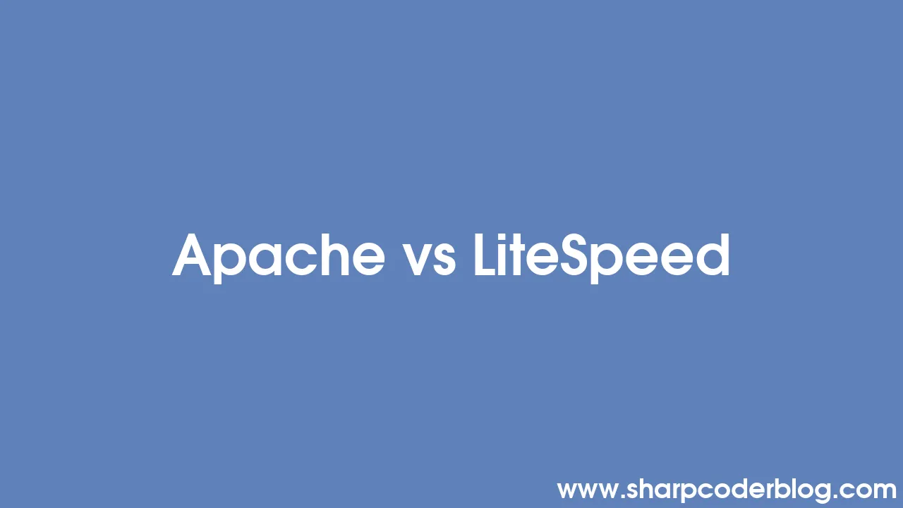 Apache vs LiteSpeed | Sharp Coder Blog