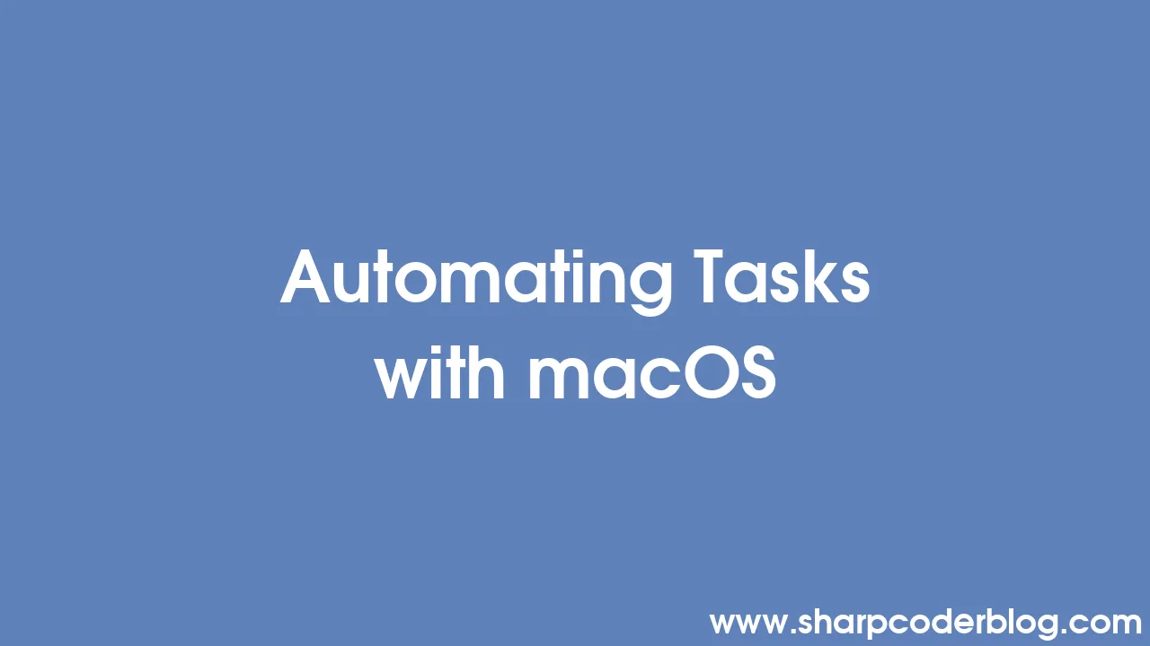 Automating Tasks With Macos Sharp Coder Blog 0595