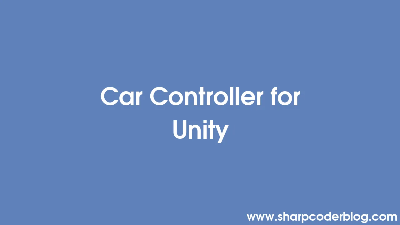 Car Controller For Unity Sharp Coder Blog 2768