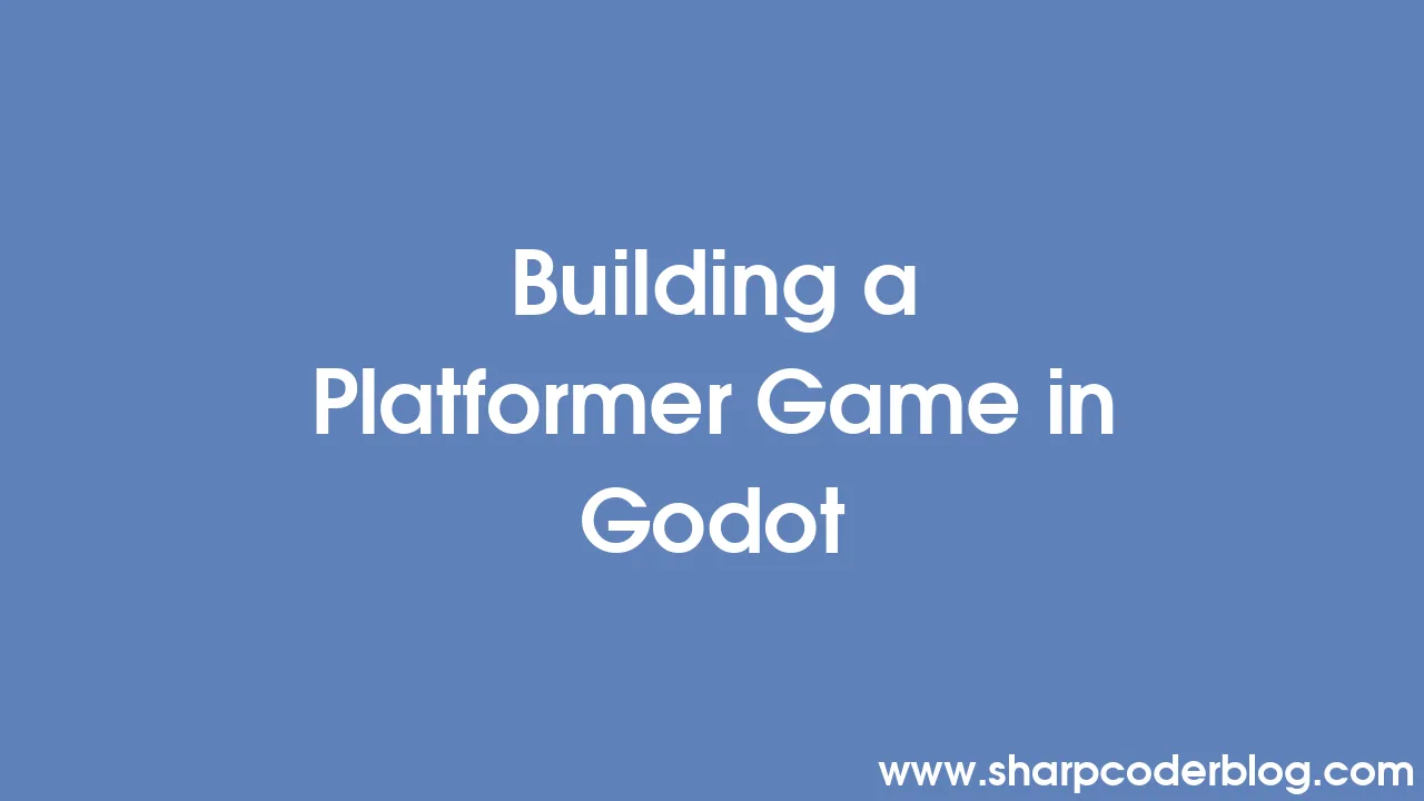 Building A Platformer Game In Godot Sharp Coder Blog