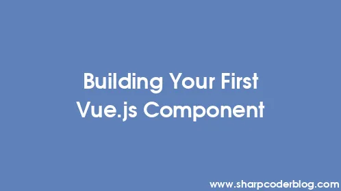 Building Your First Vue.js Component - Thumbnail
