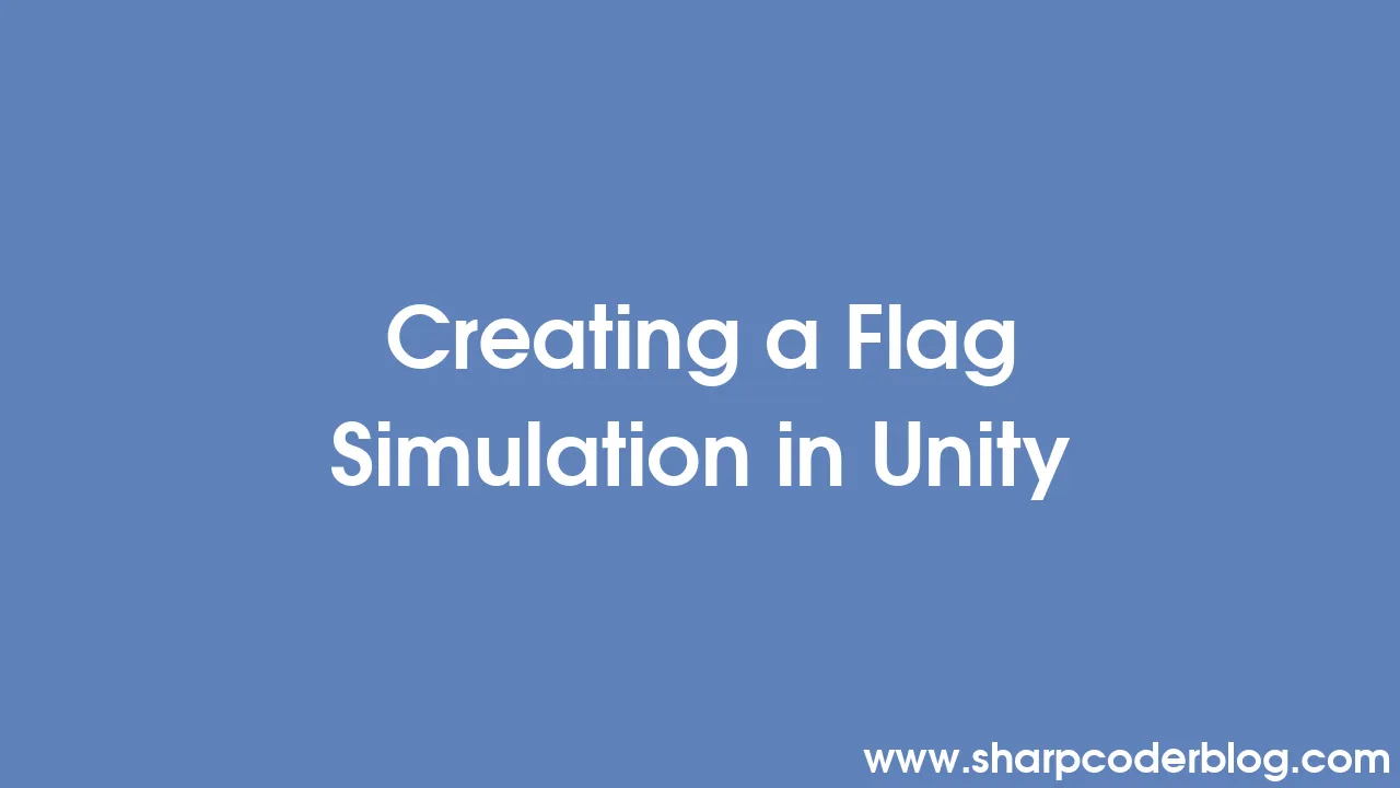 Creating A Flag Simulation In Unity Sharp Coder Blog