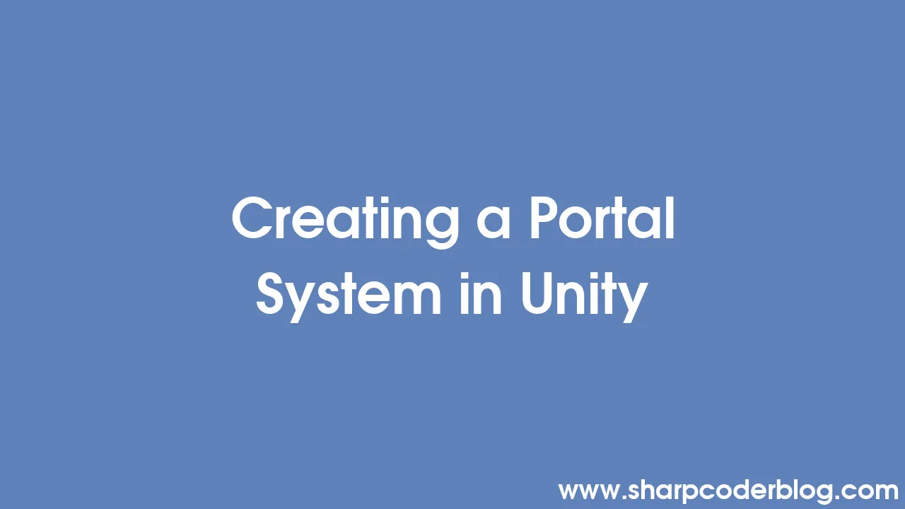 Creating A Portal System In Unity Sharp Coder Blog