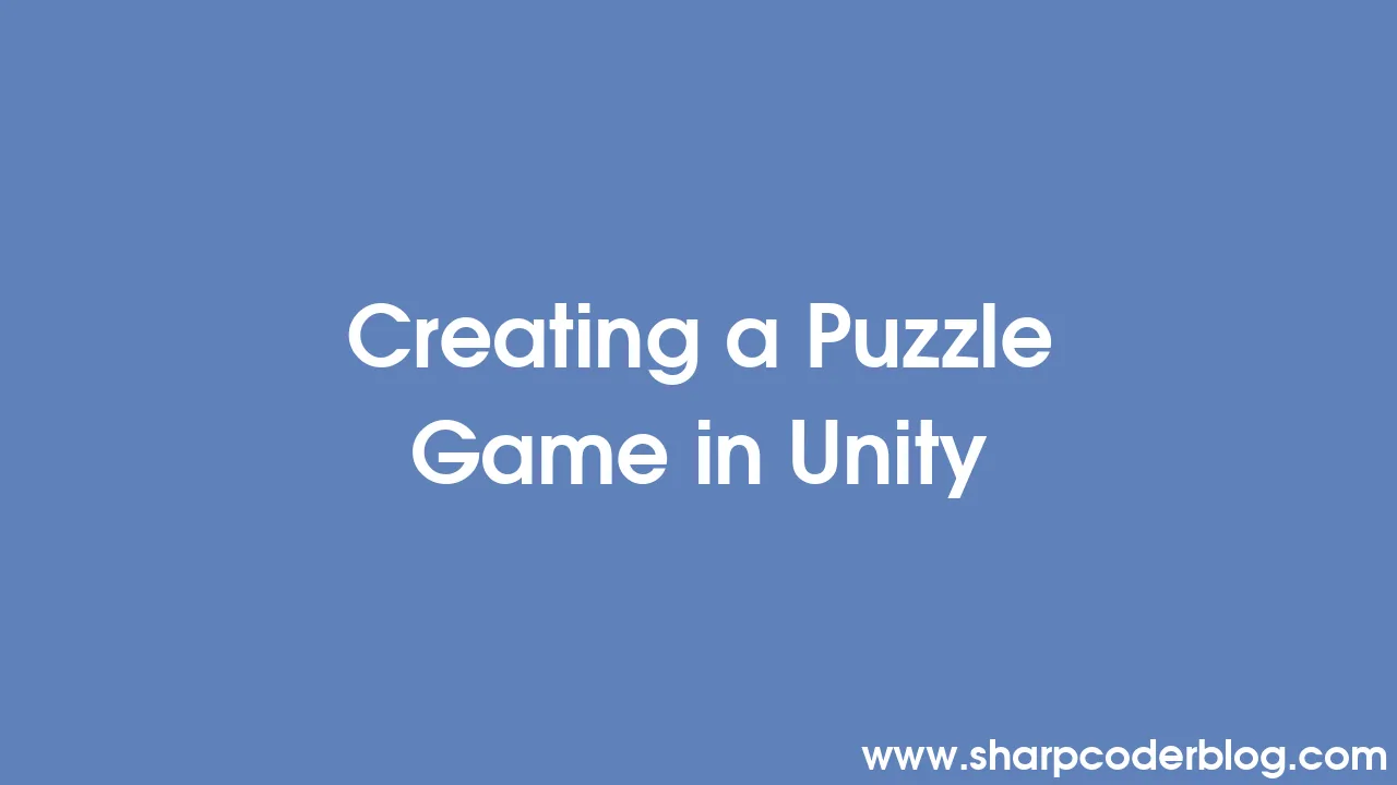 Creating A Puzzle Game In Unity Sharp Coder Blog