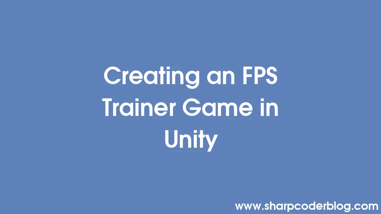 Creating An Fps Trainer Game In Unity Sharp Coder Blog