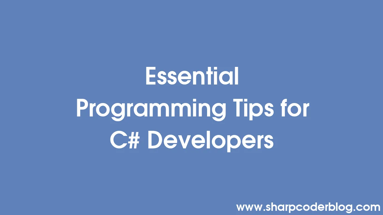 Essential Programming Tips For C Developers Sharp Coder Blog
