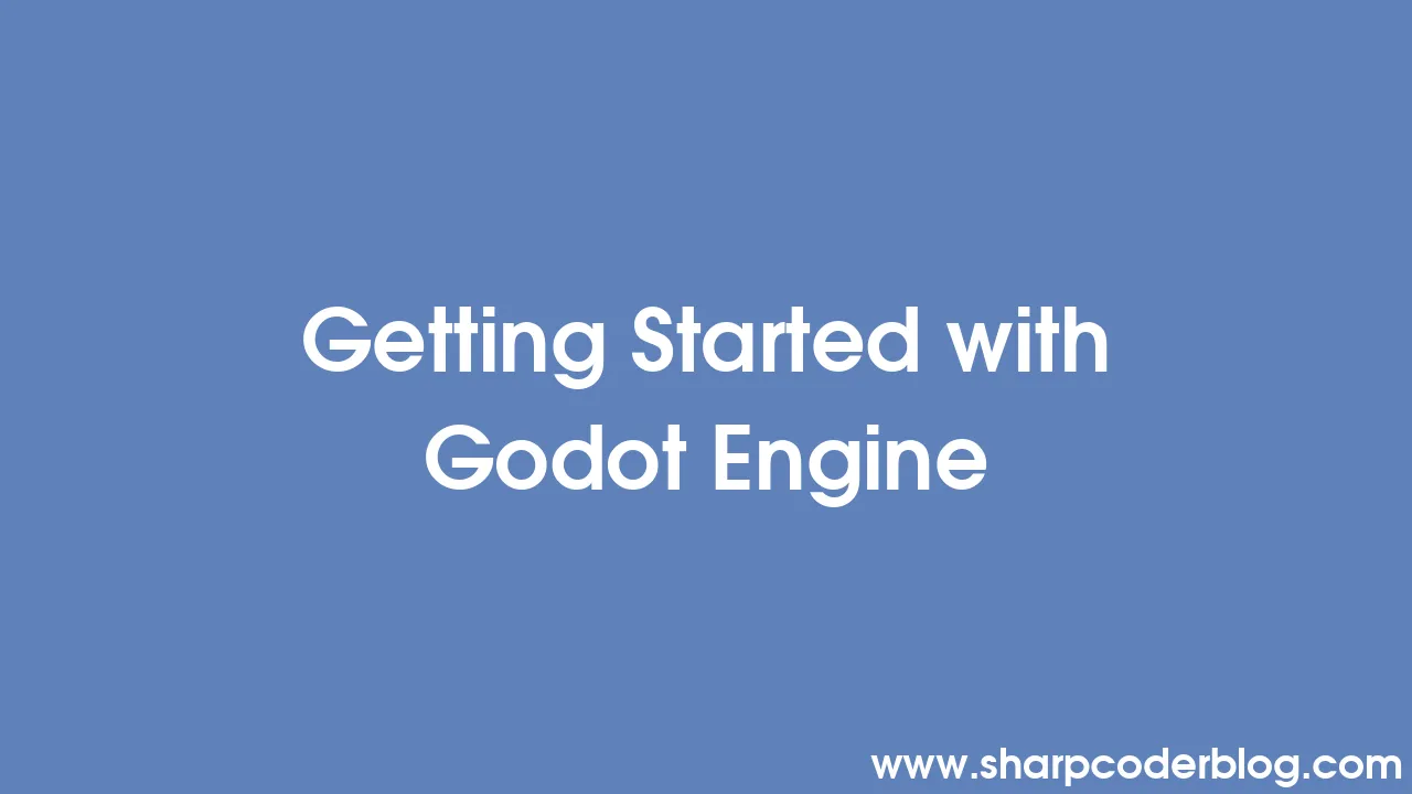 Getting Started With Godot Engine Sharp Coder Blog