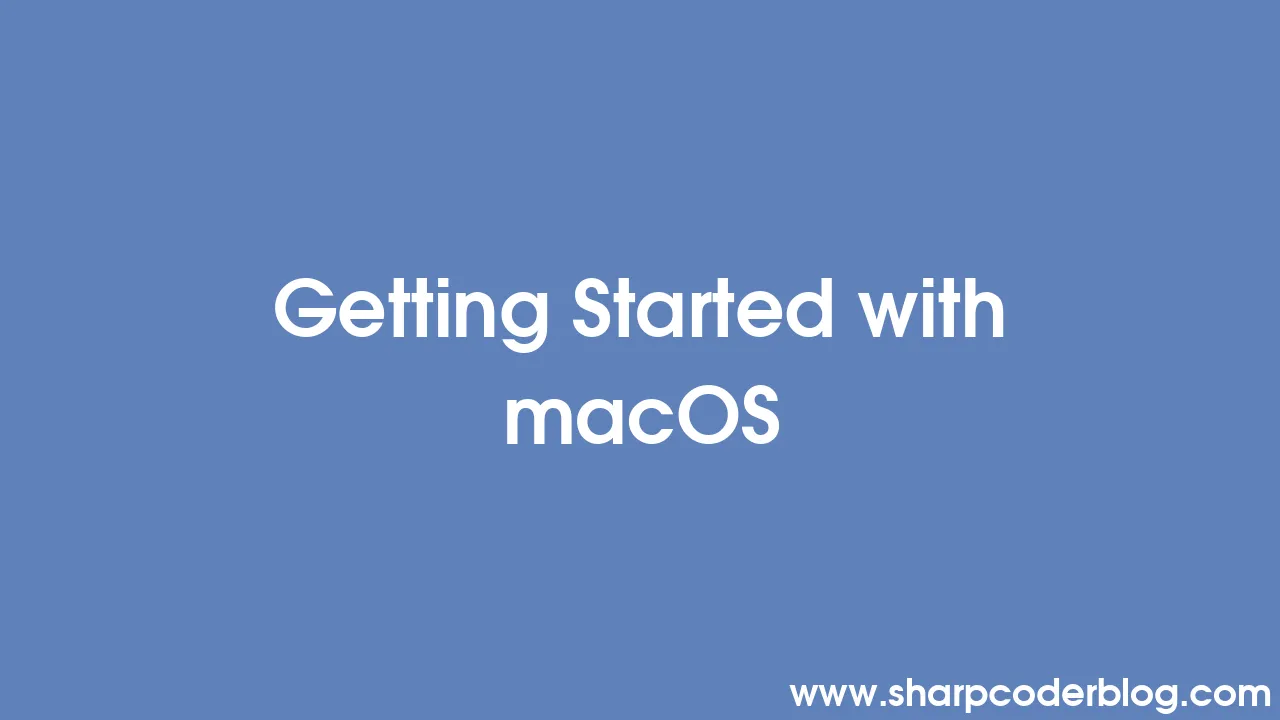 Getting Started With Macos Sharp Coder Blog
