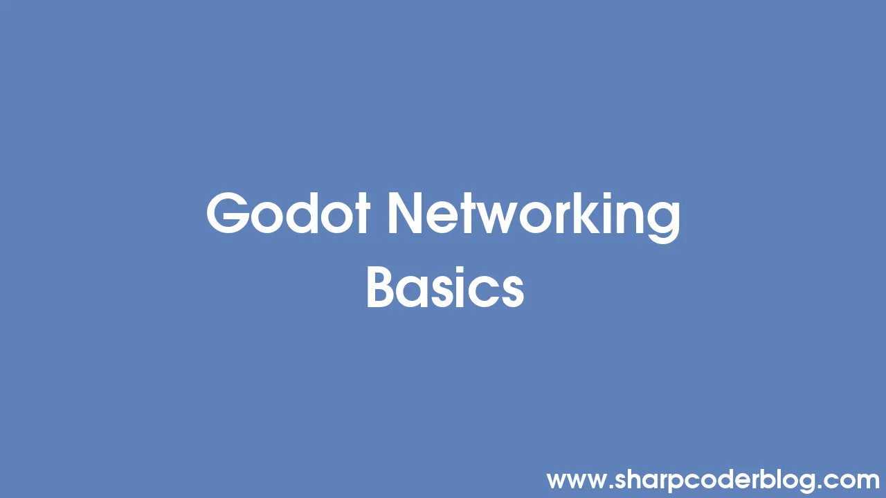 Godot Networking Basics Sharp Coder Blog