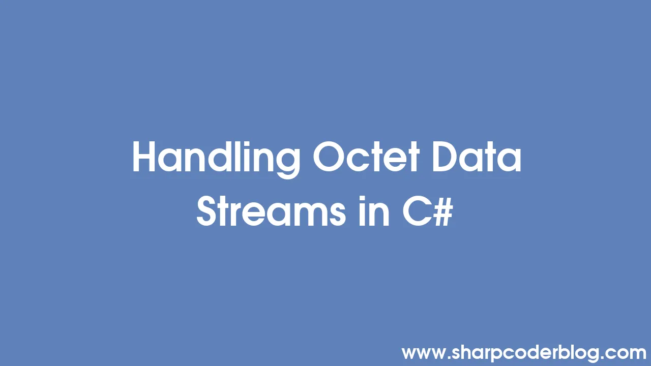 Handling Octet Data Streams In C Sharp Coder Blog 3354