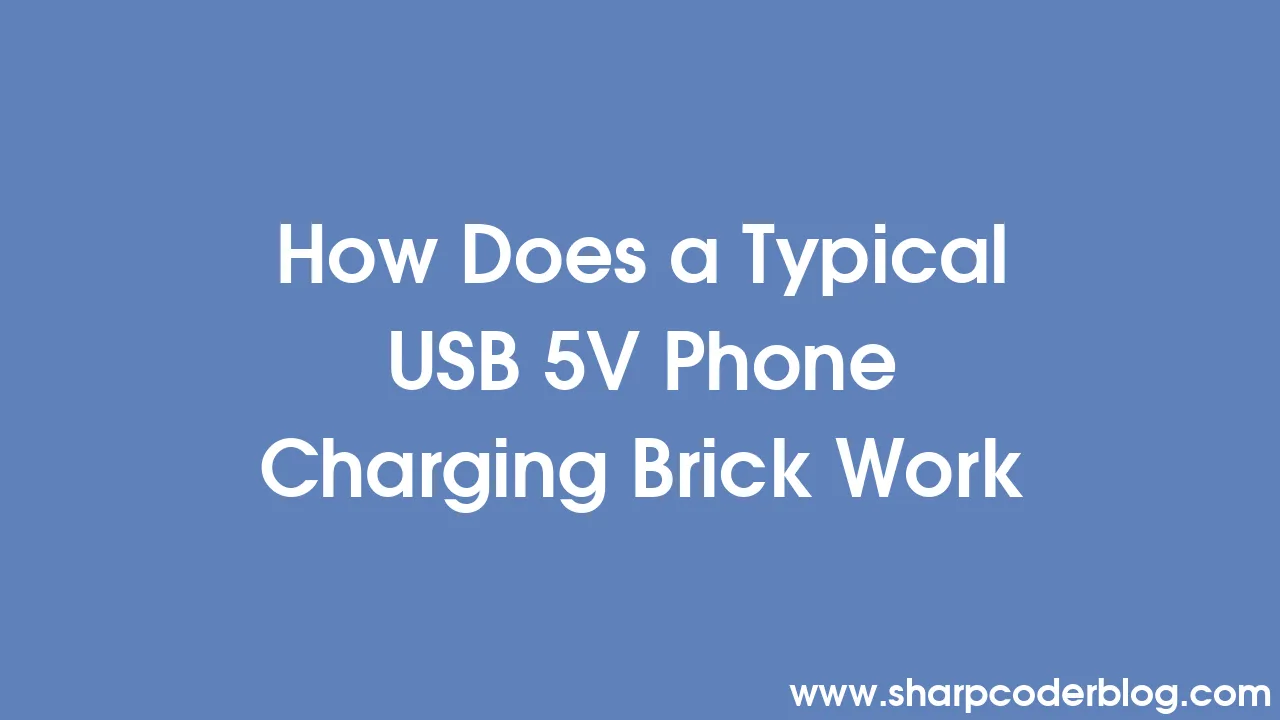 How Does a Typical USB 5V Phone Charging Brick Work | Sharp Coder Blog