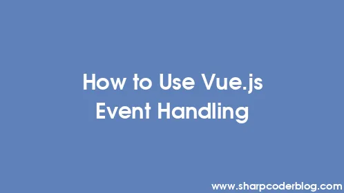 How to Use Vue.js Event Handling - Thumbnail
