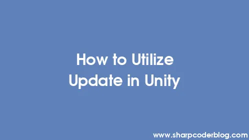 How to Utilize Update in Unity - Thumbnail