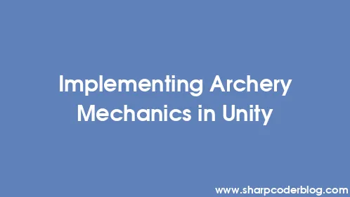 Implementing Archery Mechanics in Unity - Thumbnail