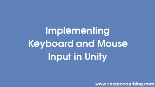 Implementing Keyboard and Mouse Input in Unity - Thumbnail