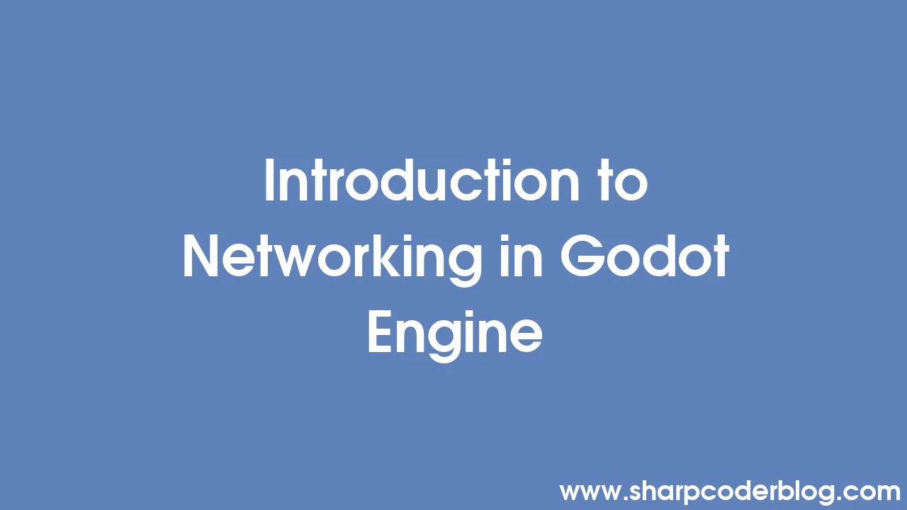 Introduction To Networking In Godot Engine Sharp Coder Blog