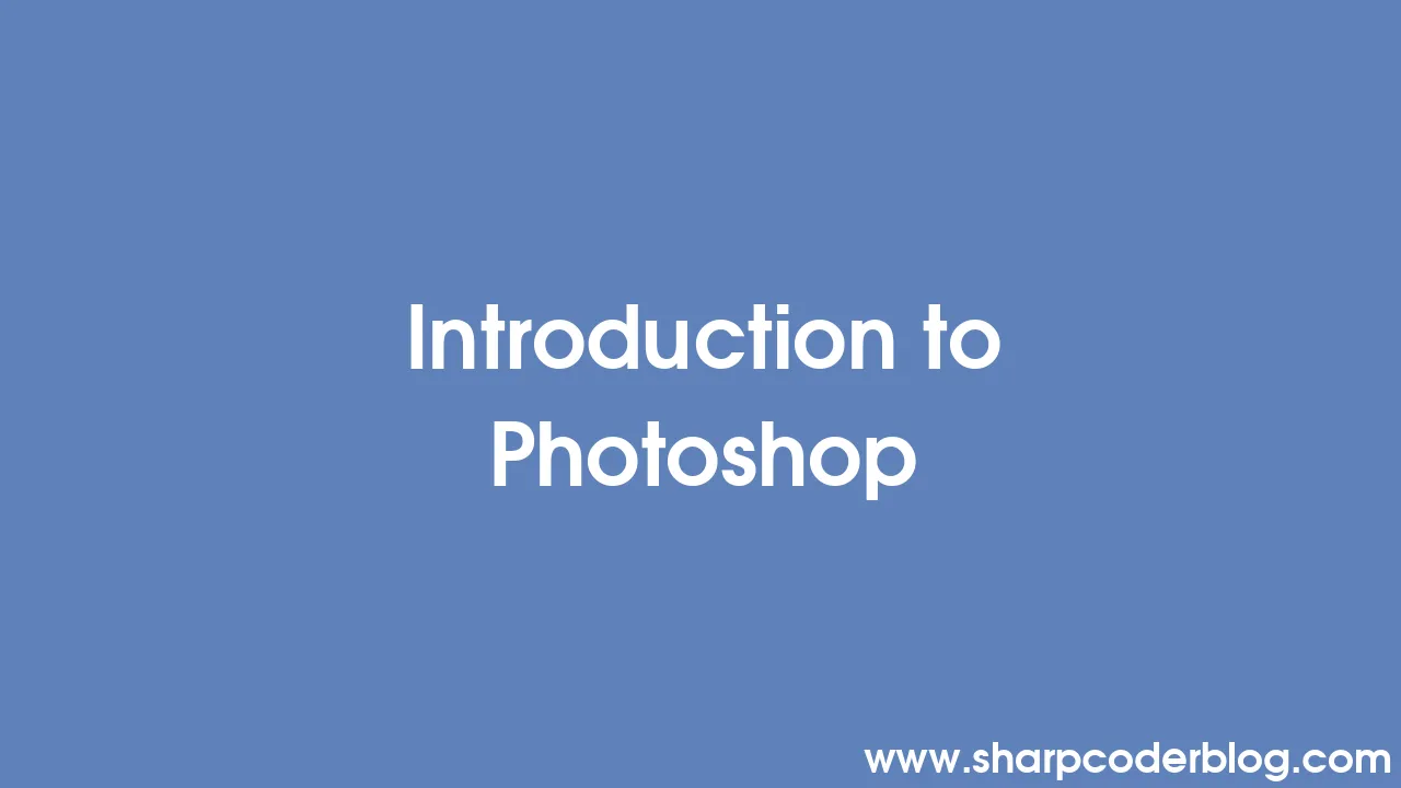 Introduction to Photoshop | Sharp Coder Blog