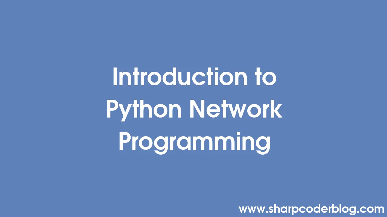 Introduction to Python Network Programming | Sharp Coder Blog
