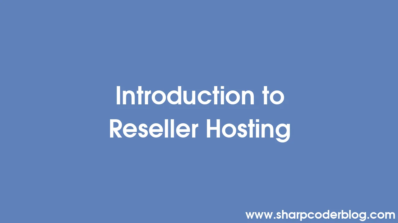 Introduction To Reseller Hosting Sharp Coder Blog