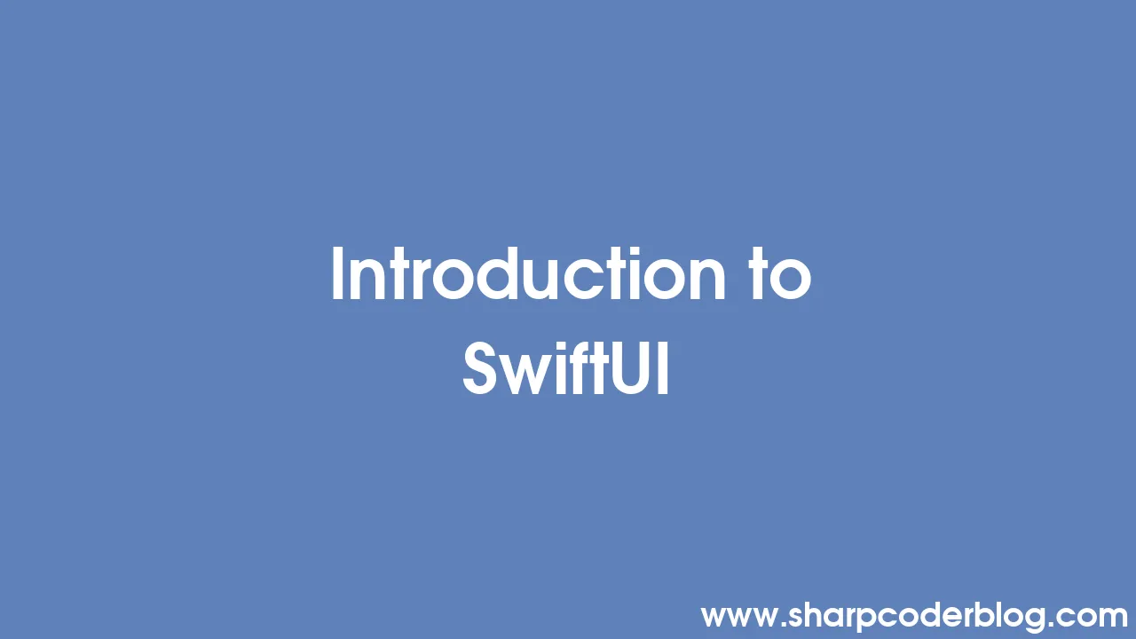 Introduction To Swiftui Sharp Coder Blog