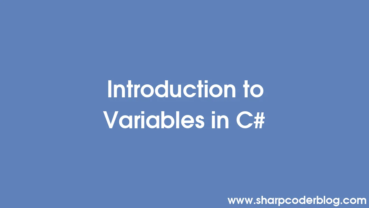 Introduction To Variables In C Sharp Coder Blog