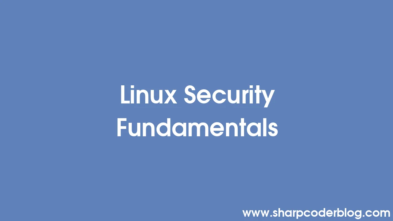 Linux Security Fundamentals Sharp Coder Blog 7962