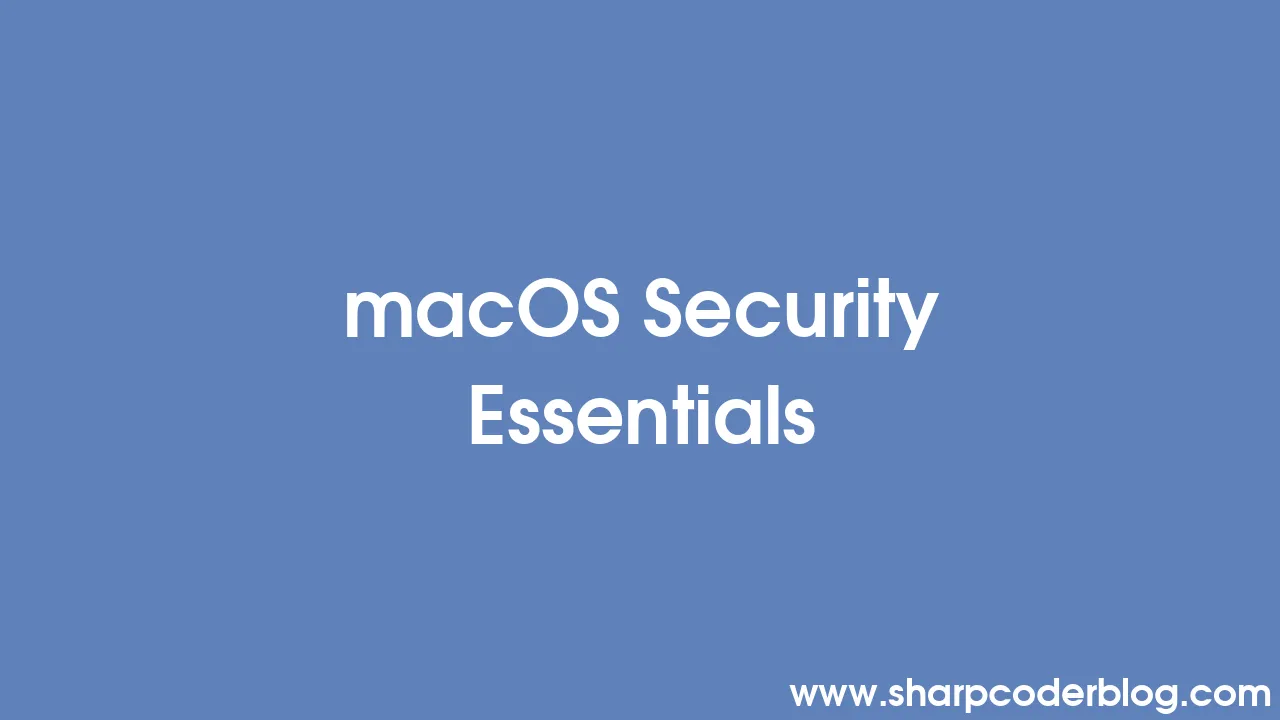 Macos Security Essentials Sharp Coder Blog 9068