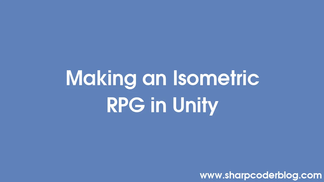 Making An Isometric Rpg In Unity Sharp Coder Blog