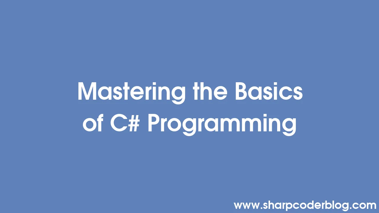 Mastering The Basics Of C Programming Sharp Coder Blog 8406