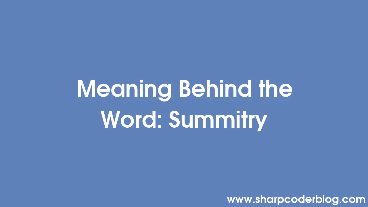 Meaning Behind the Word: Summitry | Sharp Coder Blog Meaning Behind the Word: Summitry | Sharp Coder Blog