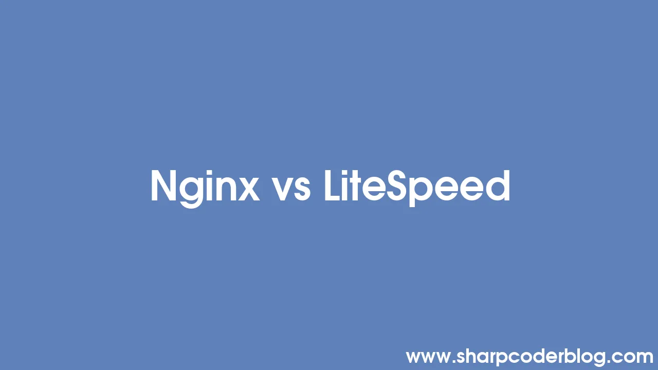 Nginx Vs Litespeed Sharp Coder Blog