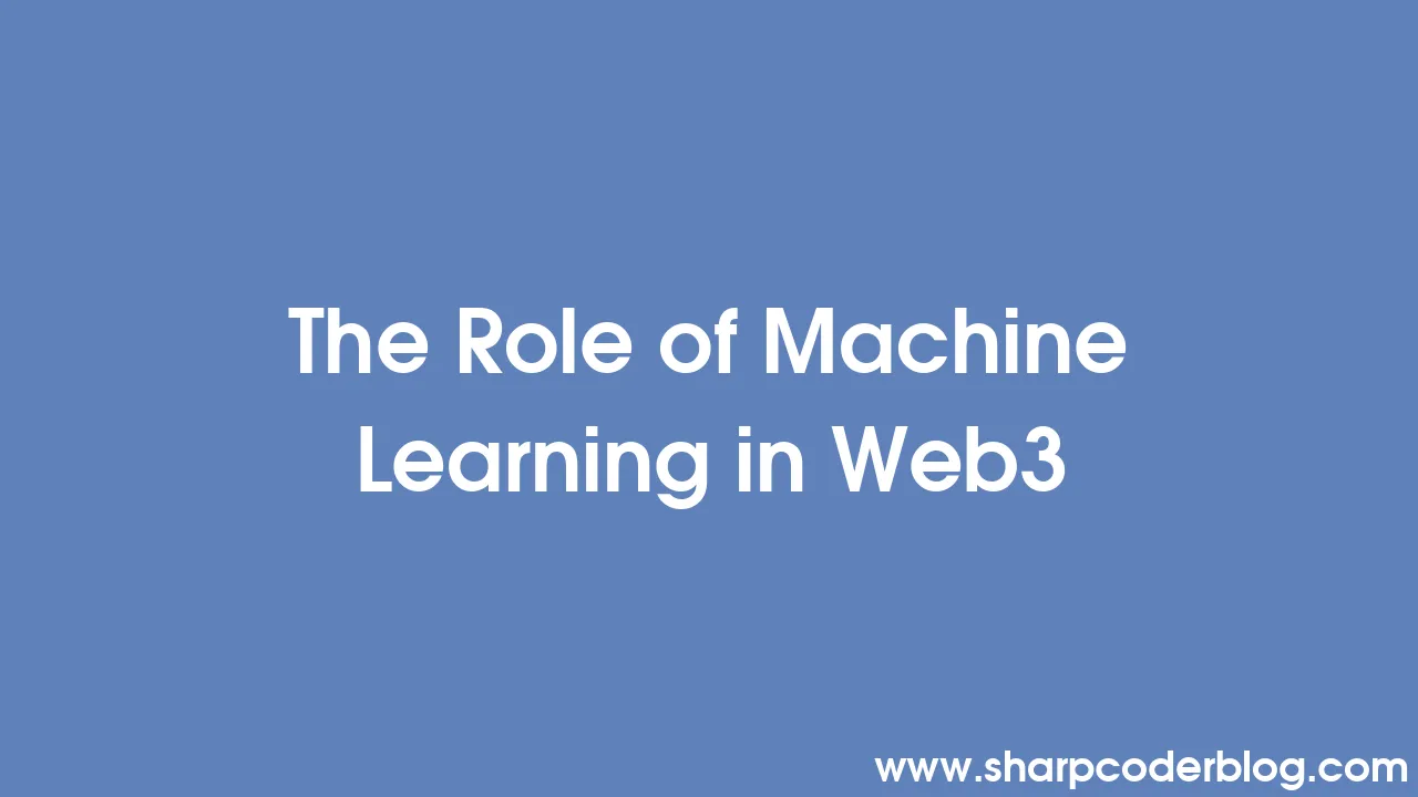 The Role Of Machine Learning In Web3 Sharp Coder Blog 