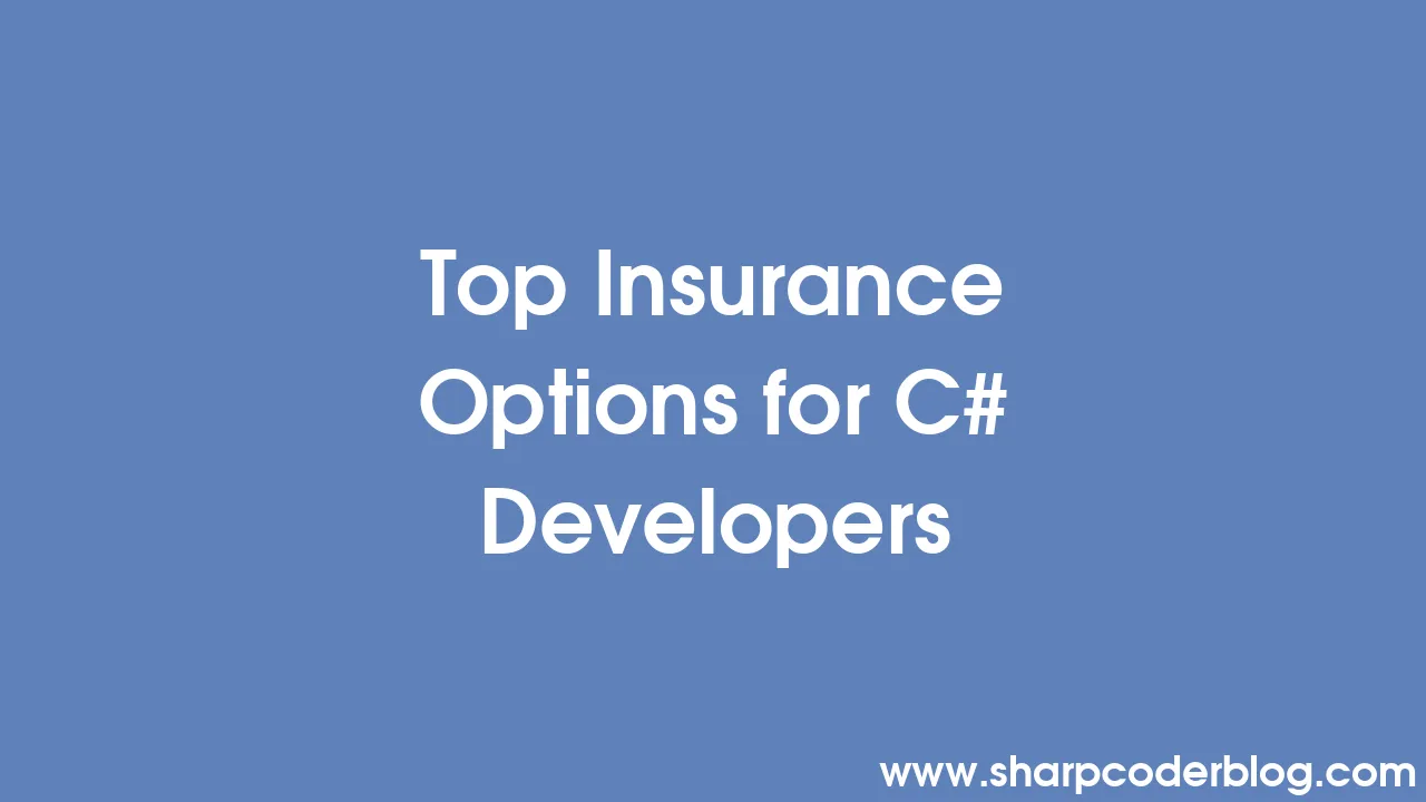 Top Insurance Options For C Developers Sharp Coder Blog
