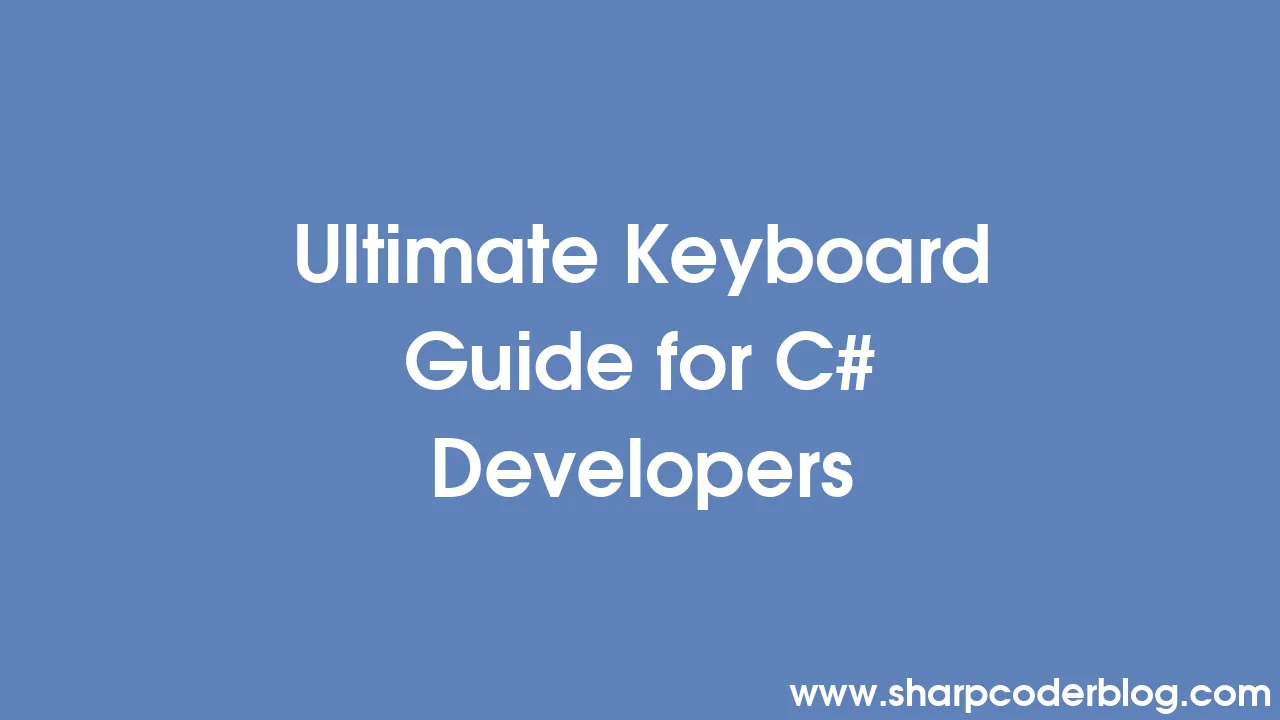 Ultimate Keyboard Guide For C Developers Sharp Coder Blog 