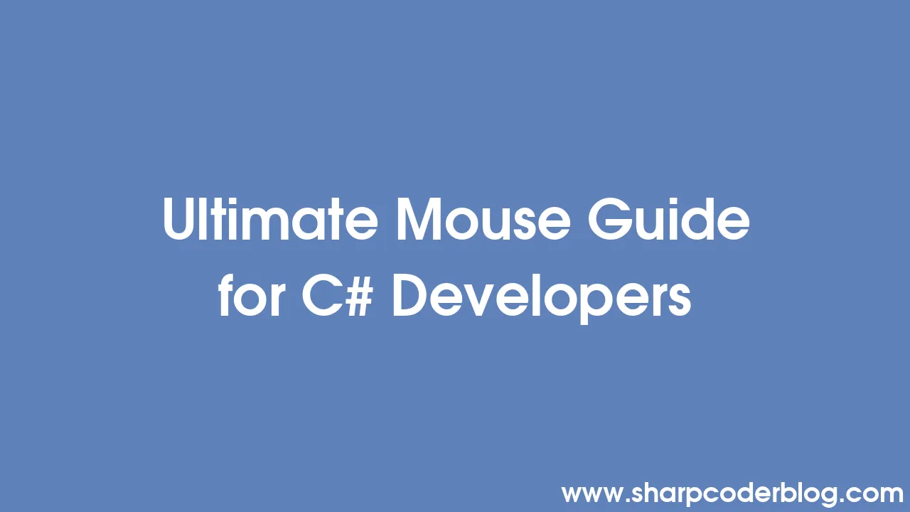 Ultimate Mouse Guide For C Developers Sharp Coder Blog 9640