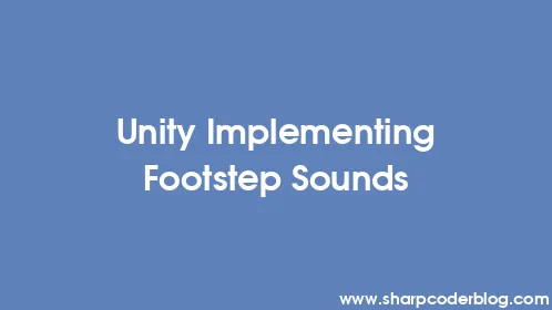 Unity Implementing Footstep Sounds - Thumbnail