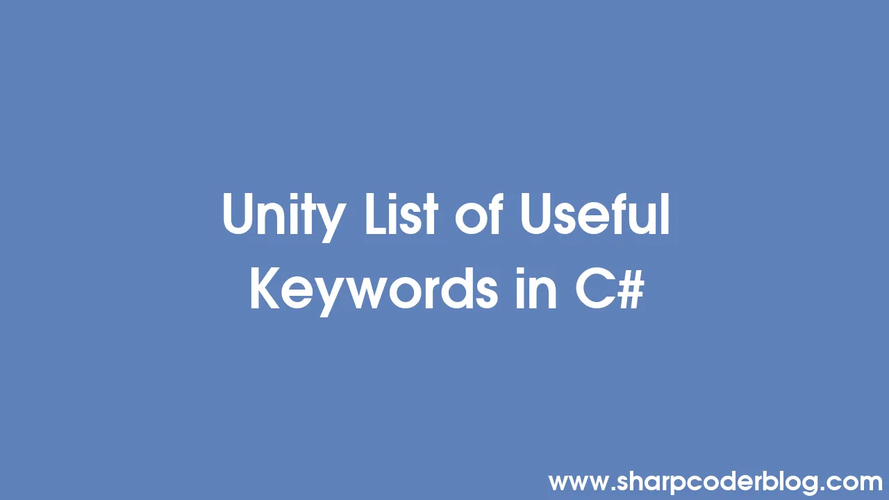 Unity List Of Useful Keywords In C Sharp Coder Blog