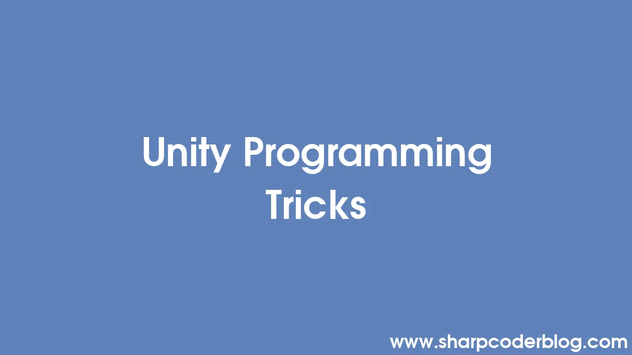 Unity Programming Tricks Sharp Coder Blog 4685