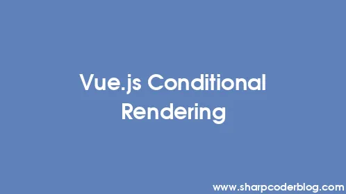 Vue.js Conditional Rendering - Thumbnail