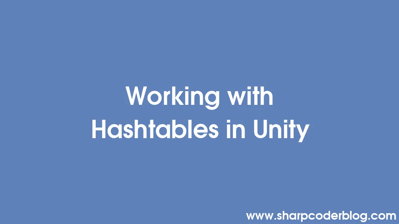 Working With Hashtables In Unity Sharp Coder Blog 6350