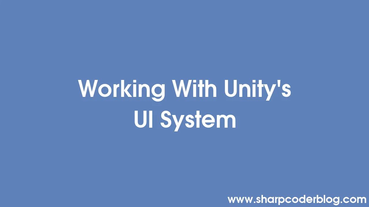 Working With Unitys Ui System Sharp Coder Blog 3808
